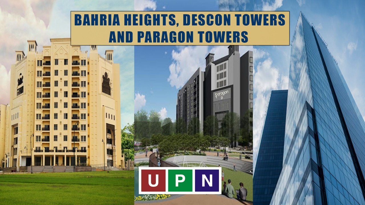 Bahria Heights, Descon Towers, and Paragon Towers - Complete Overview - UPN